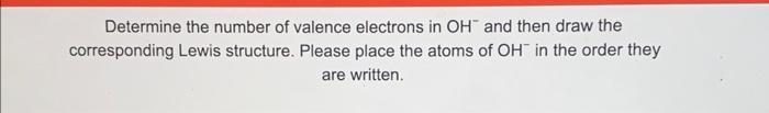 Solved Determine the number of valence electrons in OH−and | Chegg.com