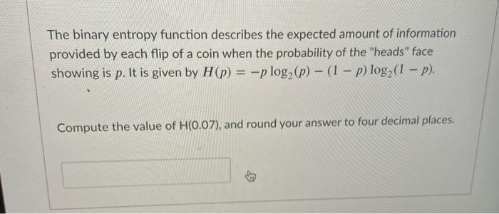 Solved The binary entropy function describes the expected | Chegg.com