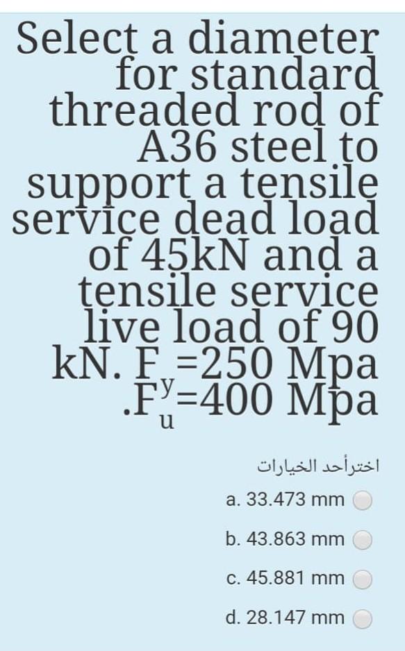 Solved Select a diameter for standard threaded rod of A36 | Chegg.com