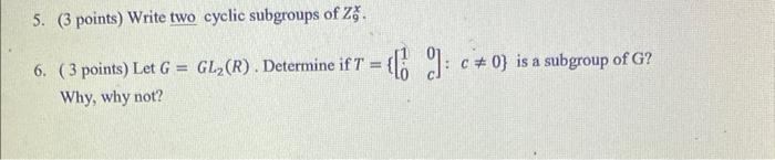Solved 5. (3 points) Write two cyclic subgroups of Z9x. 6. | Chegg.com