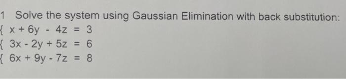 Solved 1 Solve the system using Gaussian Elimination with | Chegg.com