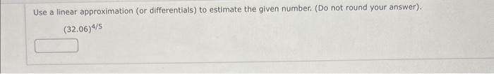 Solved Use a linear approximation (or differentials) to | Chegg.com