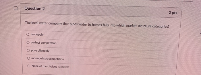 Solved D Question 2 2 pts The local water company that pipes | Chegg.com