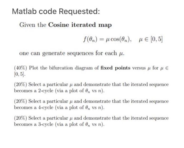 Solved Matlab code Requested: Given the Cosine iterated map | Chegg.com