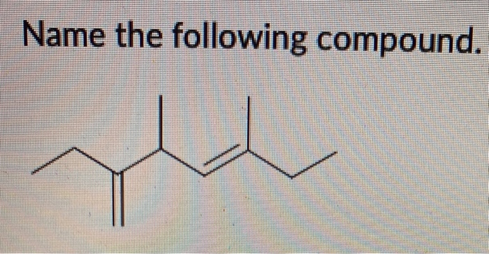Solved Name the following compound. | Chegg.com