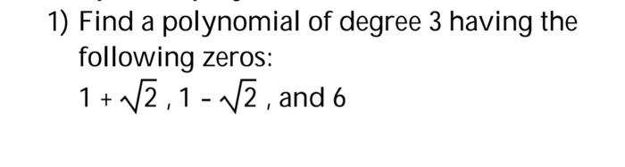 Solved 1) Find a polynomial of degree 3 having the following | Chegg.com