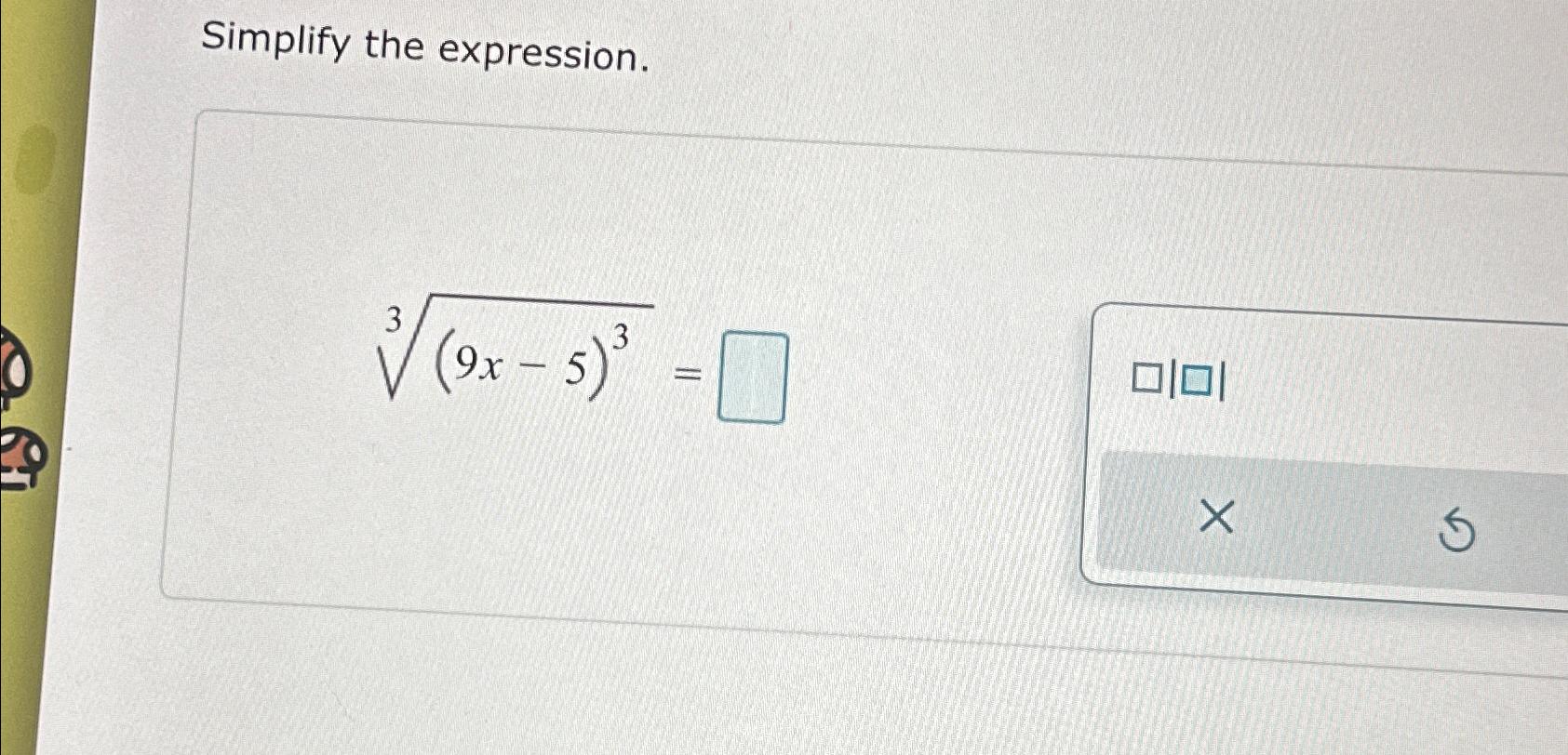 Solved Simplify the expression.(9x-5)33= | Chegg.com