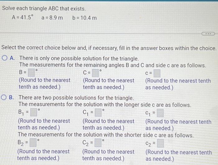 Solved Solve Each Triangle Abc That Exists A 41 5° A