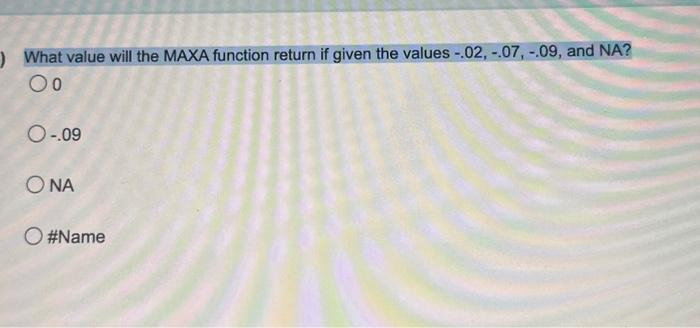 Solved What value will the MAXA function return if given the | Chegg.com