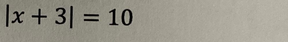 Solved |x+3|=10 | Chegg.com