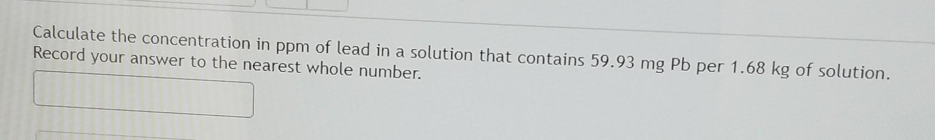 Solved Calculate the concentration in ppm of lead in a | Chegg.com