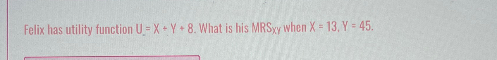 Solved Felix has utility function U=x+Y+8. ﻿What is his | Chegg.com