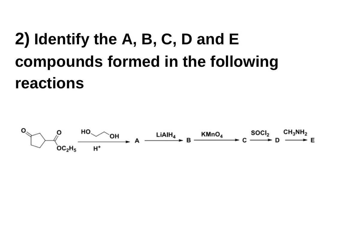 Solved Identify the A,B,C,D ﻿and E ﻿compounds formed in the | Chegg.com