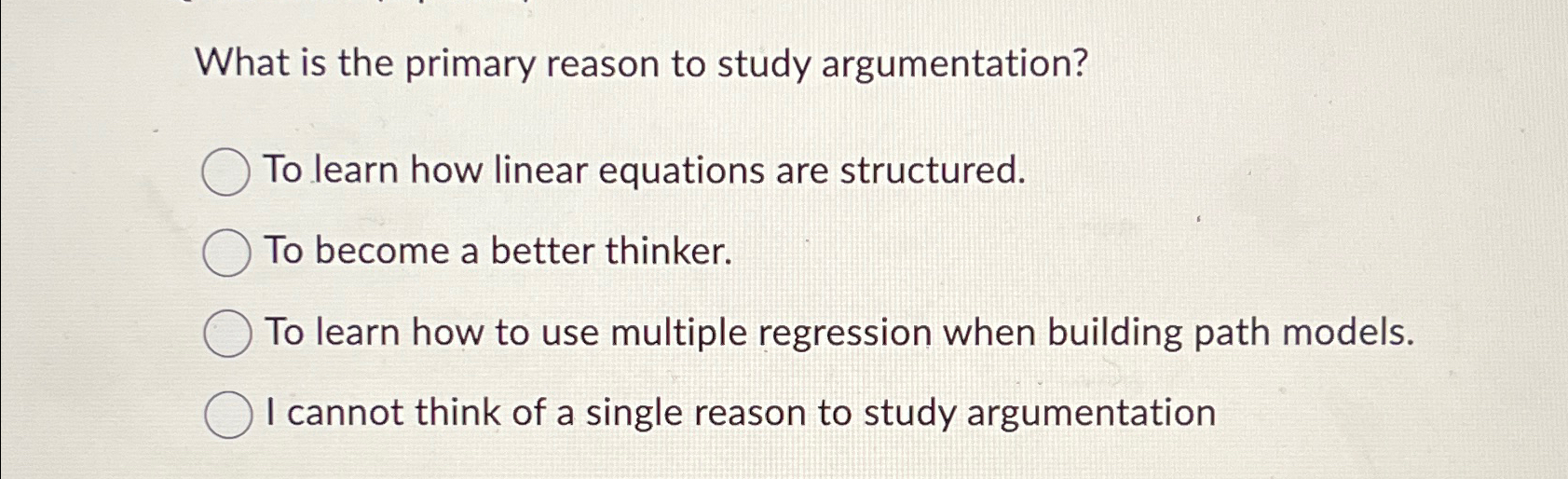 Solved What is the primary reason to study argumentation?To | Chegg.com