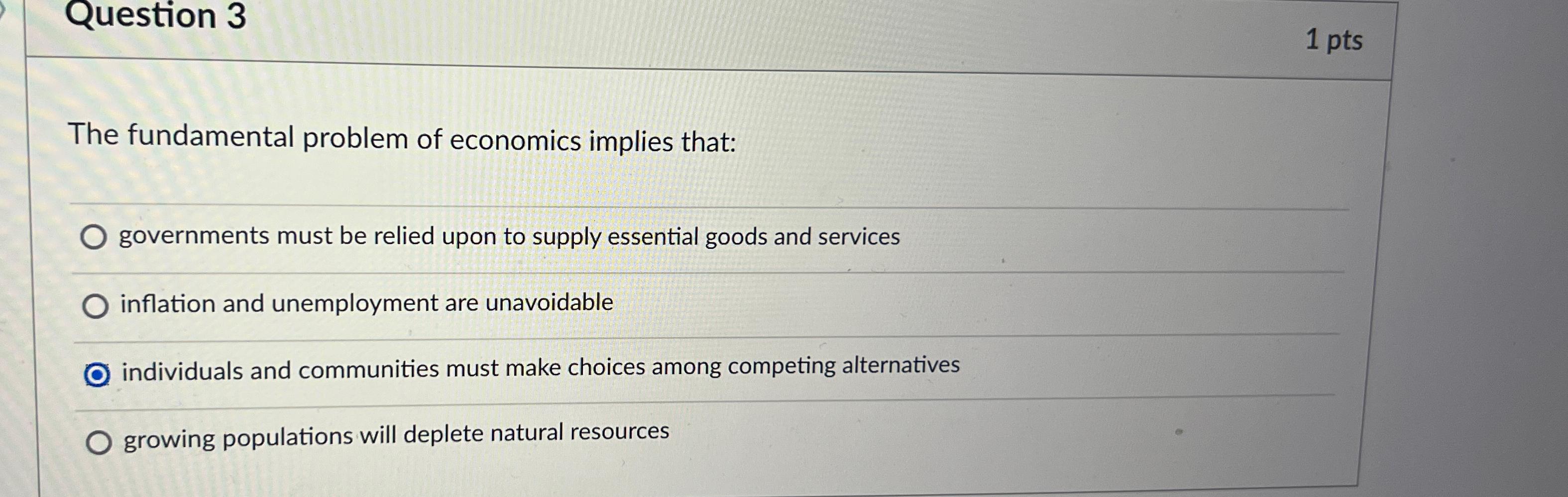 Solved Question 31 ptsThe fundamental problem of economics | Chegg.com Solved Question 31 ptsThe fundamental problem of economics | Chegg.com