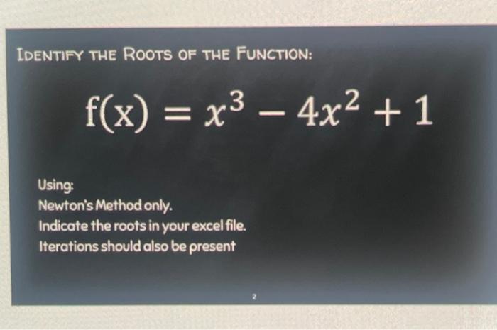 Solved IDENTIFY THE ROOTS OF THE FUNCTION: f(x) = x3 – 4x2 + | Chegg.com