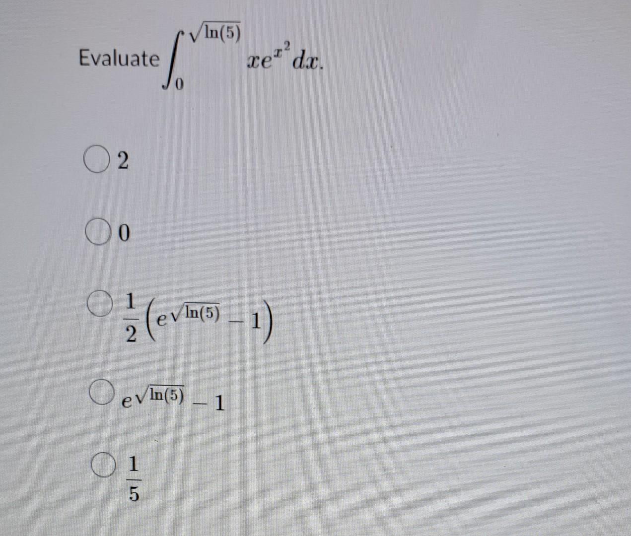 Solved Evaluate ∫0ln(5)xex2dx 2 0 21(eln(5)−1) eln(5)−1 51 | Chegg.com