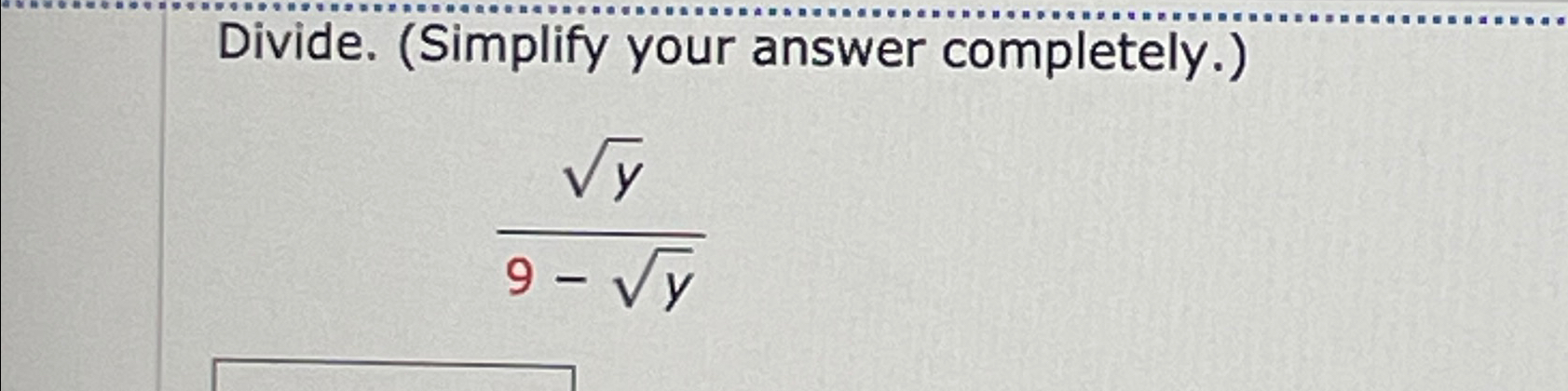 Solved Divide. (Simplify your answer completely.)y29-y2 | Chegg.com
