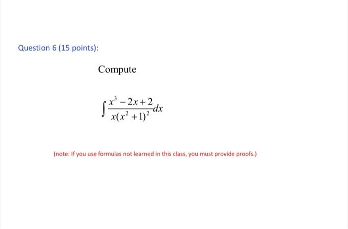 Solved Question 6 (15 points): Compute ∫x(x2+1)2x3−2x+2dx | Chegg.com