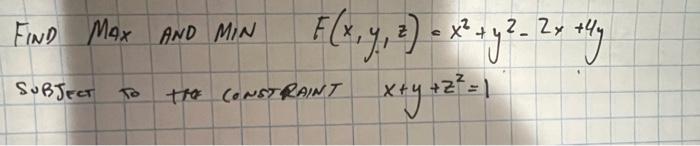 Solved FIND MAx AND MIN F(x,y,z)=x2+y2−2x+4y SUBJEA To | Chegg.com
