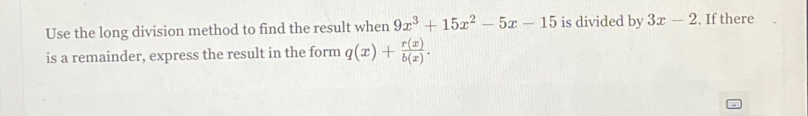 Solved Use the long division method to find the result when | Chegg.com