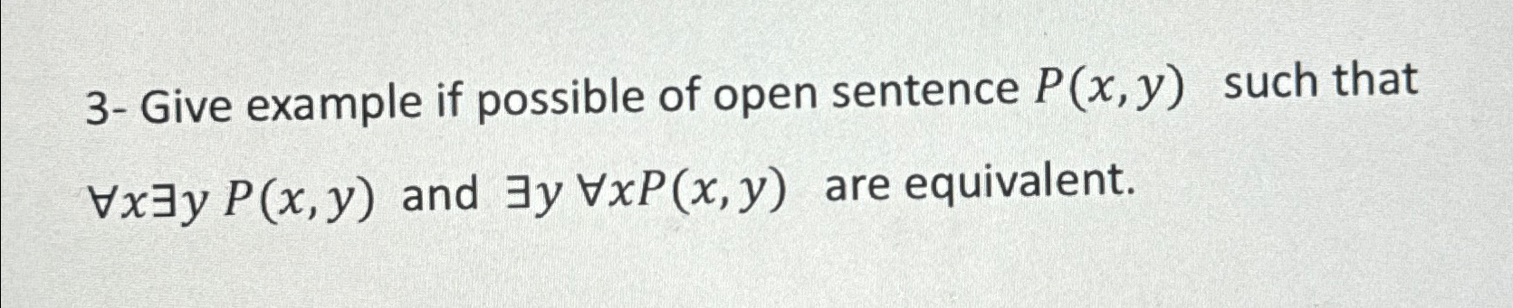 Solved 3- ﻿Give example if possible of open sentence P(x,y) | Chegg.com
