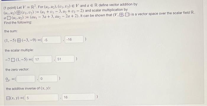 Solved (1 point) Let V=R2. For (u1,u2),(v1,v2)∈V and a∈R | Chegg.com