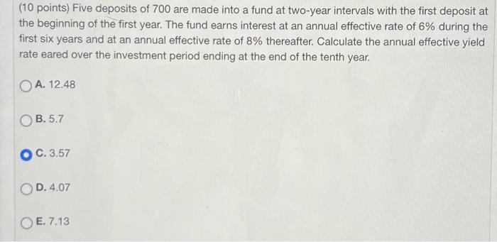 Solved (10 points) Five deposits of 700 are made into a fund | Chegg.com
