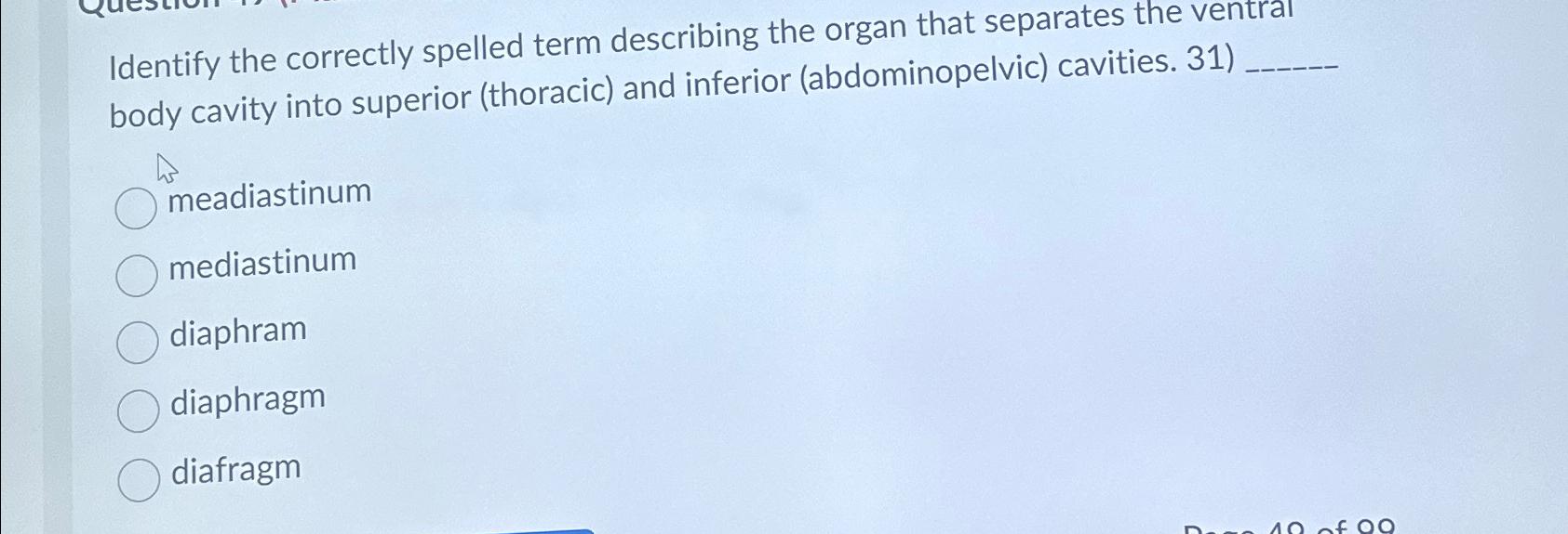 Solved Identify the correctly spelled term describing the | Chegg.com