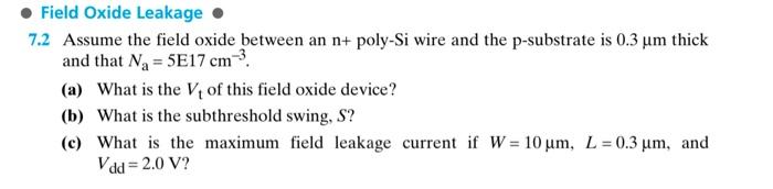 Solved • Field Oxide Leakage 7.2 Assume the field oxide | Chegg.com