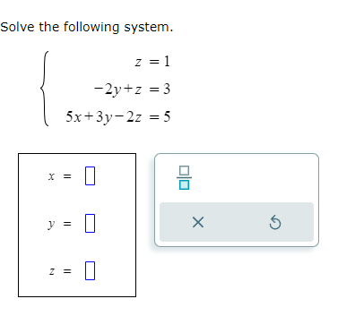 Solved Solve the following system.z=1-2y+z=35x+3y-2z=5x=y=z= | Chegg.com