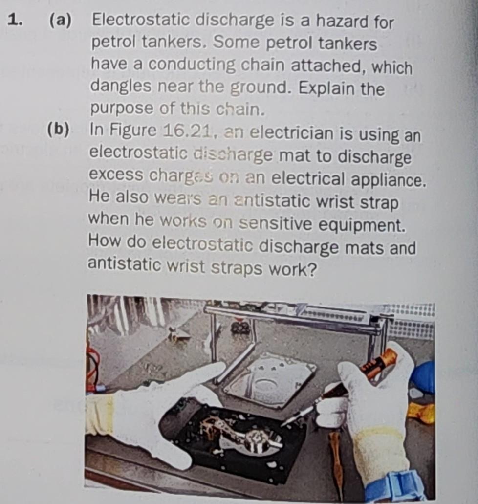 Solved (a) Electrostatic discharge is a hazard for petrol | Chegg.com