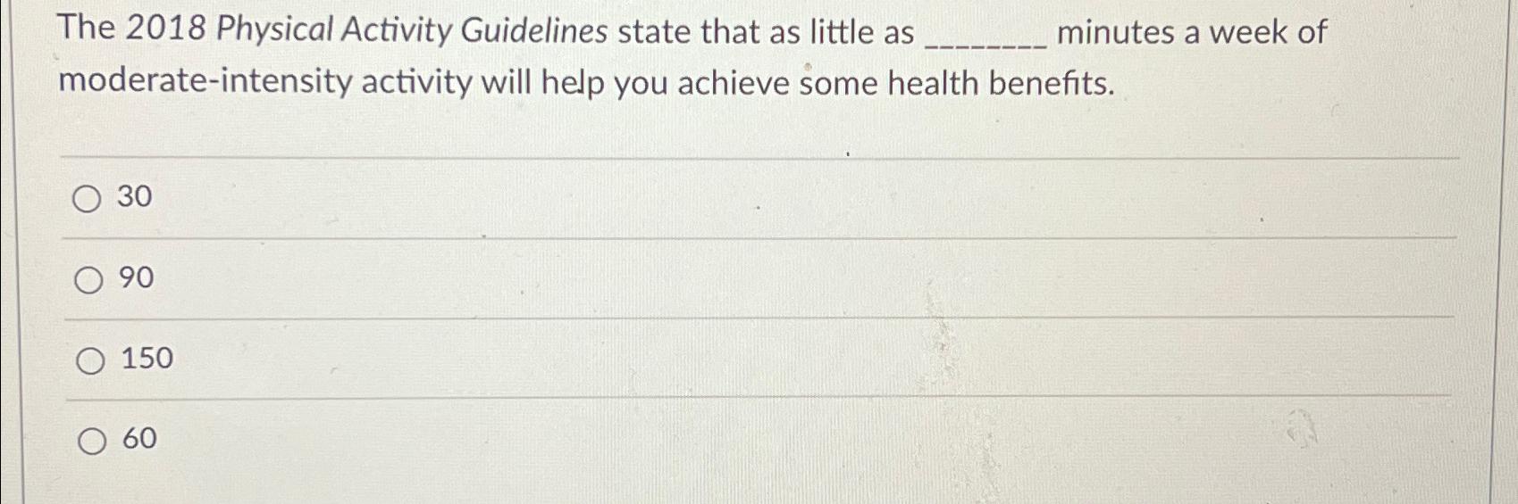 Solved The 2018 ﻿Physical Activity Guidelines state that as | Chegg.com