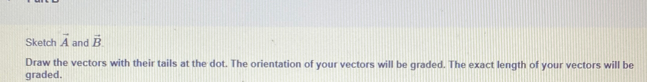 Sketch vec(A) ﻿and vec(B).Draw the vectors with their | Chegg.com