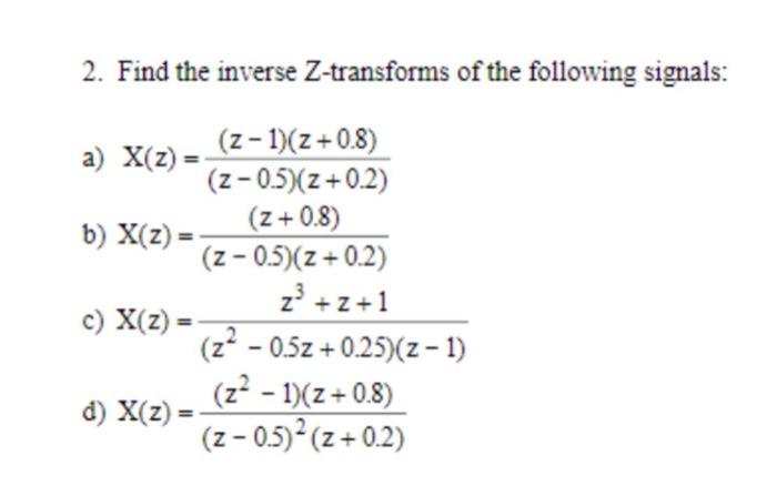 Solved 2. Find the inverse Z-transforms of the following | Chegg.com