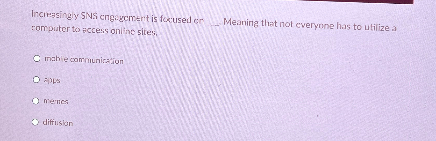 Solved Increasingly SNS engagement is focused on computer to | Chegg.com
