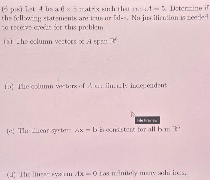 Solved (6 pts) Let A be a 6×5 matrix such that rankA=5. | Chegg.com