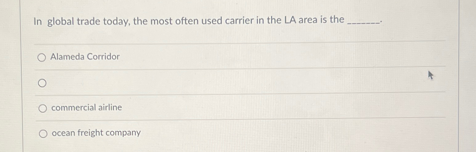 Solved In global trade today, the most often used carrier in | Chegg.com Solved In global trade today, the most often used carrier in | Chegg.com