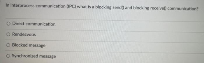 Solved In interprocess communication (IPC) what is a | Chegg.com