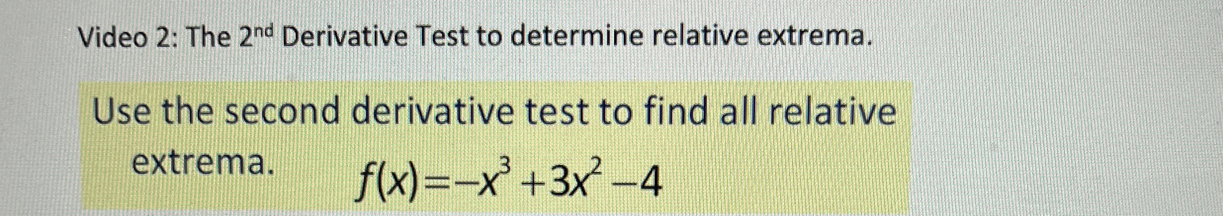 Solved Video 2: The 2nd ﻿Derivative Test to determine | Chegg.com