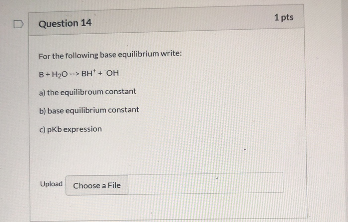 Solved 1 pts Question 14 For the following base equilibrium | Chegg.com