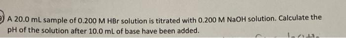 Solved A 20.0 mL sample of 0.200MHBr solution is titrated | Chegg.com