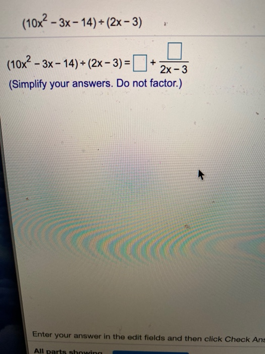 Solved (10x2 – 3x – 14) + (2x-3) . (10x2 – 3x – 14) + (2x - | Chegg.com