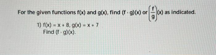 Solved For the given functions f(x) and g(x), find (f⋅g)(x) | Chegg.com