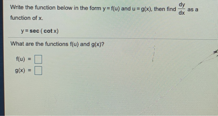 Solved dy Write the function below in the form y=f(u) and u | Chegg.com
