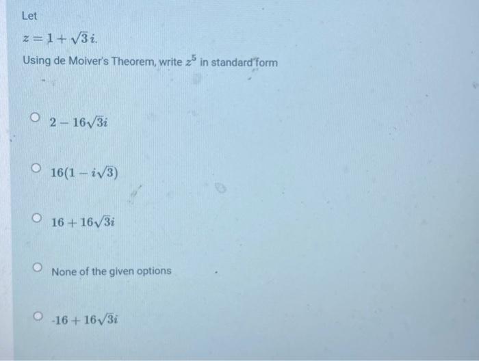 Solved Let z=1+3i. Using de Moiver's Theorem, write z5 in | Chegg.com