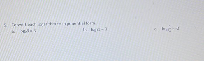 Solved 5. Convert each logarithm to exponential form. a. | Chegg.com
