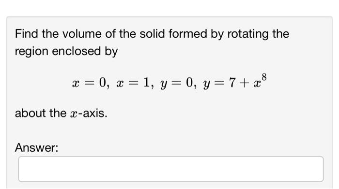 Solved Find the volume of the solid formed by rotating the | Chegg.com