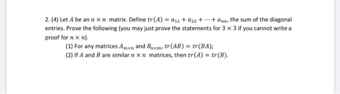 Solved 2. (4) Let A be an n xn matrix. Define tr(A) = 241 | Chegg.com