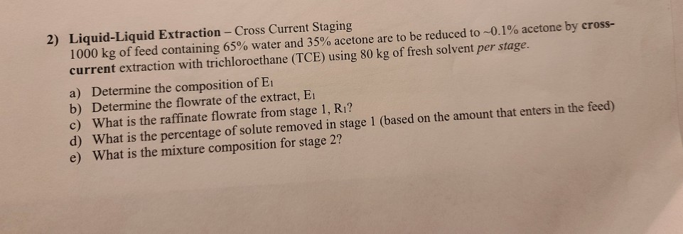 Solved 2) Liquid-Liquid Extraction - Cross Current Staging | Chegg.com